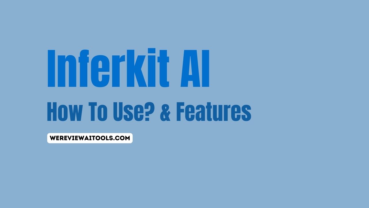 Inferkit AI: Review,How to Use?,Features - wereviewaitools