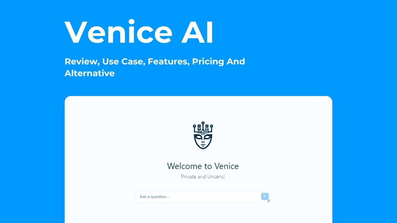 Venice AI: Review, Use Case, Features, Pricing And Alternative - wereviewaitools